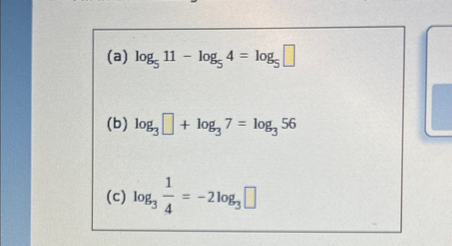 Solved (a) log511-log54=log5(b) log3+log37=log356(c) log3(14 | Chegg.com