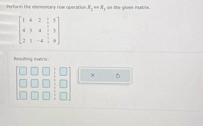 Solved Perform the elementary row operation R2⇔R3 on the | Chegg.com