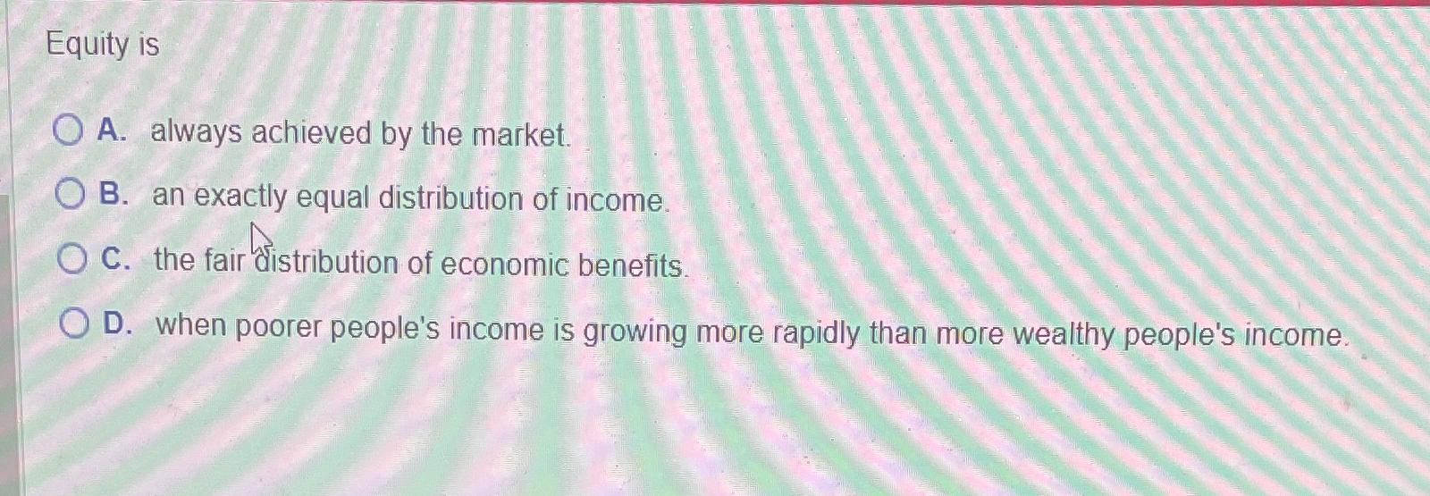 Solved Equity isA. ﻿always achieved by the market.B. ﻿an | Chegg.com