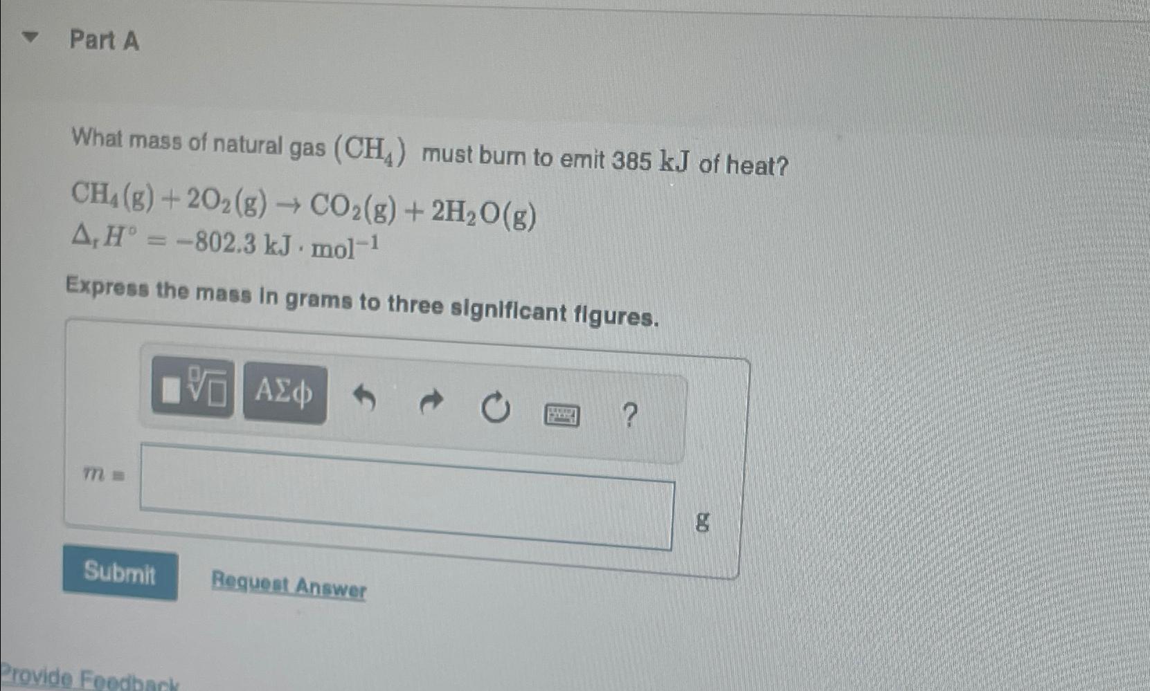 Solved Part AWhat mass of natural gas (CH4) ﻿must burn to | Chegg.com
