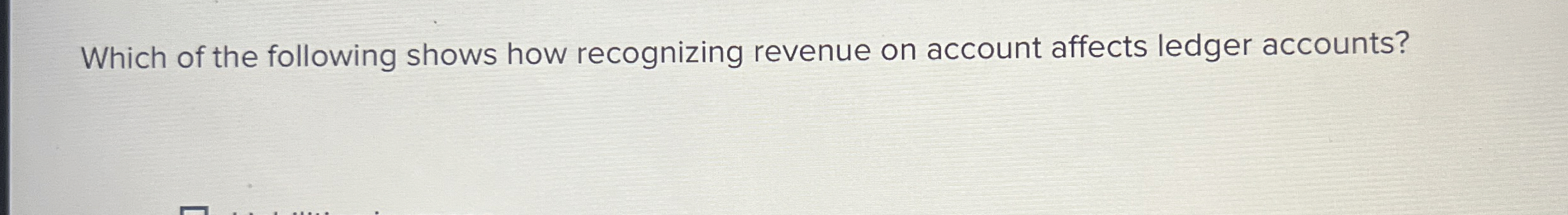 Solved Which of the following shows how recognizing revenue | Chegg.com