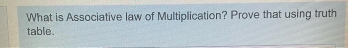 Solved What is Associative law of Multiplication? Prove that | Chegg.com