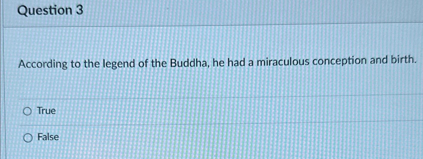 Solved Question 3According to the legend of the Buddha, he | Chegg.com