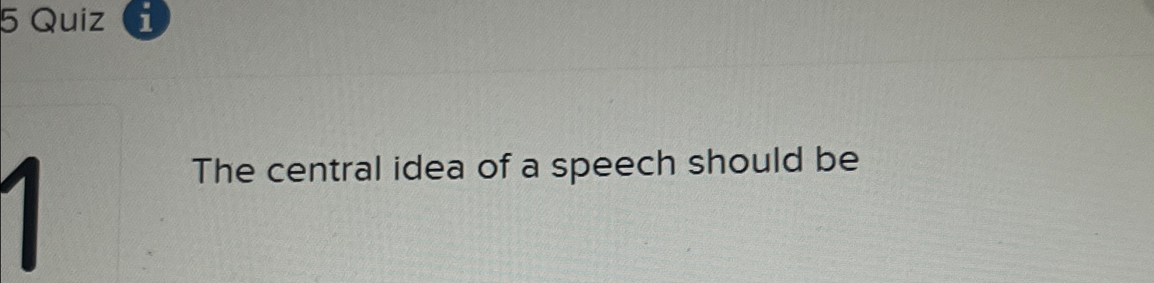 Solved The central idea of a speech should be | Chegg.com