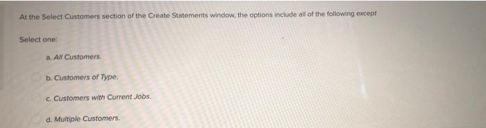 Solved At the Select Customers section of the Create | Chegg.com