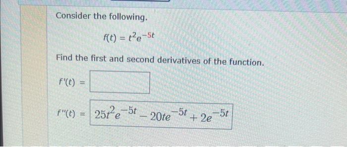 Solved Consider the following. f(t)=t2e−5t Find the first | Chegg.com