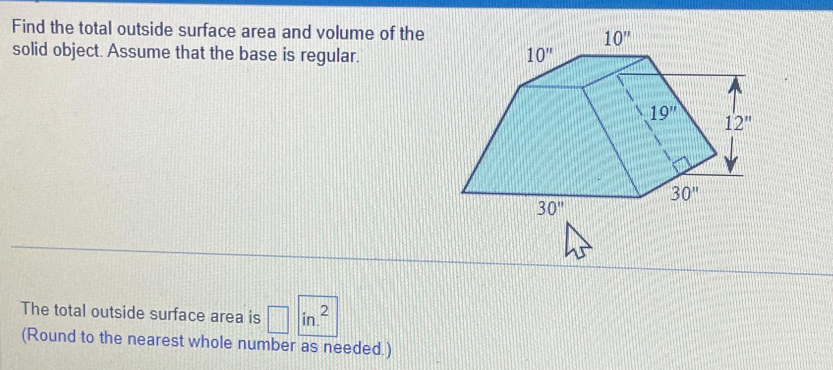 Solved Find the total outside surface area and volume of the | Chegg.com