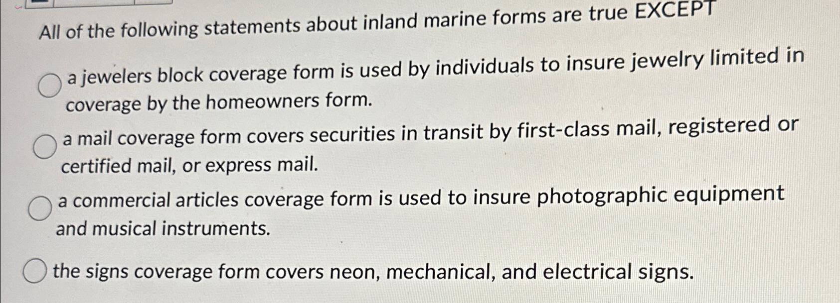 Solved All of the following statements about inland marine | Chegg.com