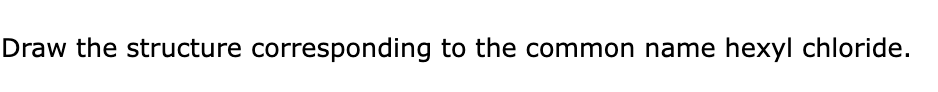 Solved Draw the structure corresponding to the common name | Chegg.com