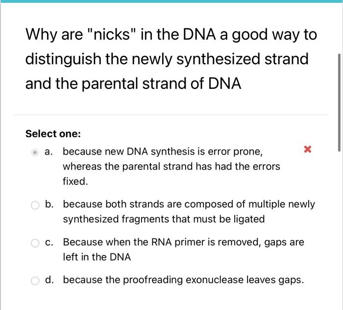 Solved Why are "nicks" in the DNA a good way to distinguish | Chegg.com