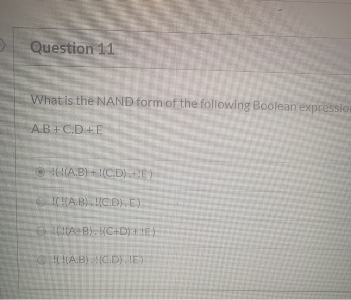 Solved Question 11 What is the NAND form of the following | Chegg.com