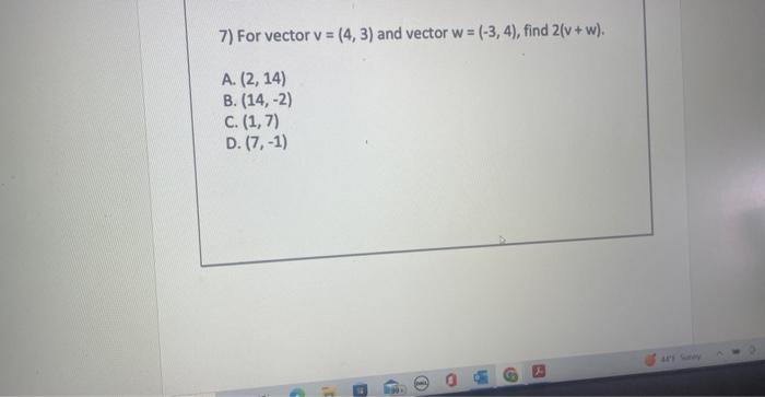 Solved 7) For vector v=(4,3) and vector w=(−3,4), find | Chegg.com