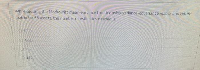 Solved While plotting the Markowitz mean-variance frontier | Chegg.com