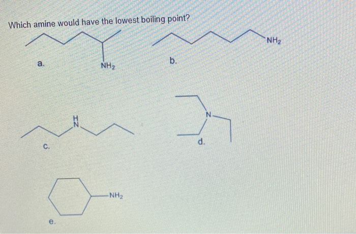 Solved Which amine would have the lowest boiling point? » | Chegg.com