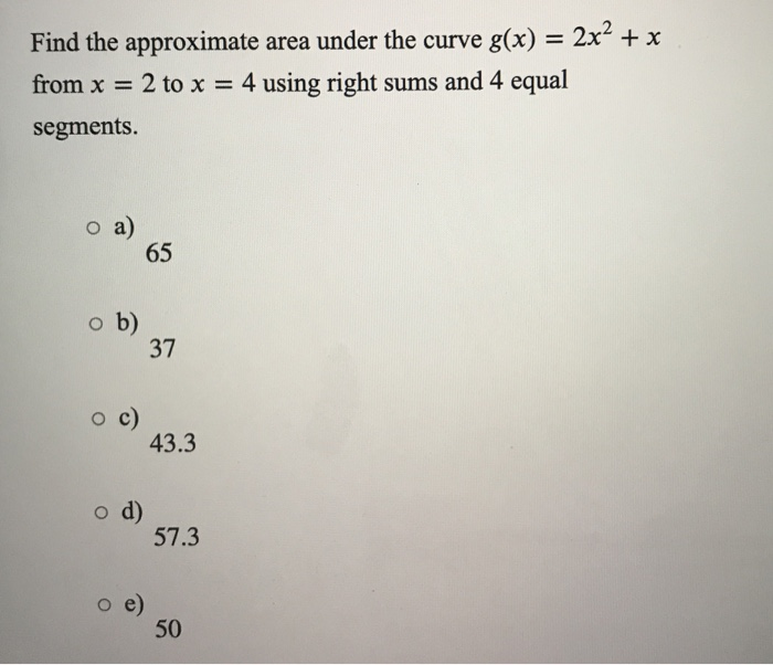 Solved Find the approximate area under the curve g(x) = 2x2 | Chegg.com