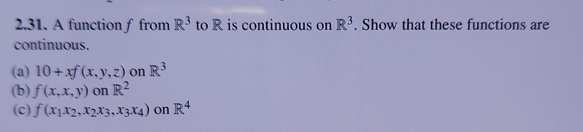 Solved 2.31. A function f from R3 to R is continuous on R3. | Chegg.com