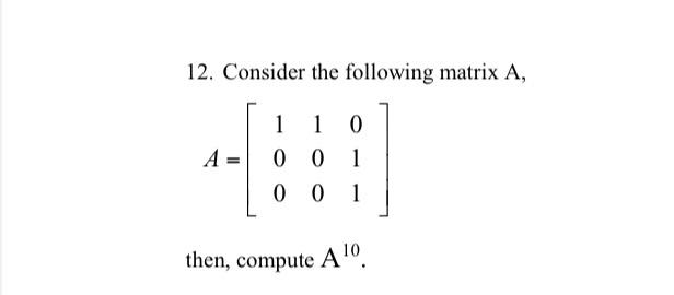 Solved 12. Consider the following matrix A, 1 1 0 00 1 00 1 | Chegg.com