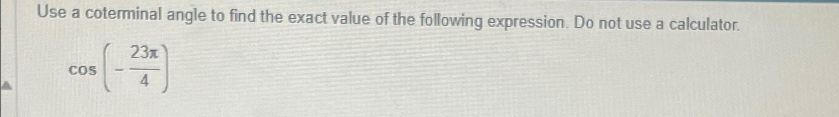 Solved Use a coterminal angle to find the exact value of the | Chegg.com
