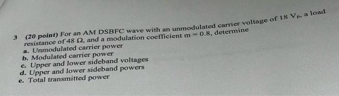 Solved 0.8, determine 3 (20 point) For an AM DSBFC wave with | Chegg.com
