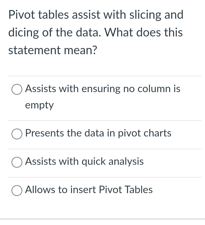 Solved Pivot tables assist with slicing and dicing of the | Chegg.com