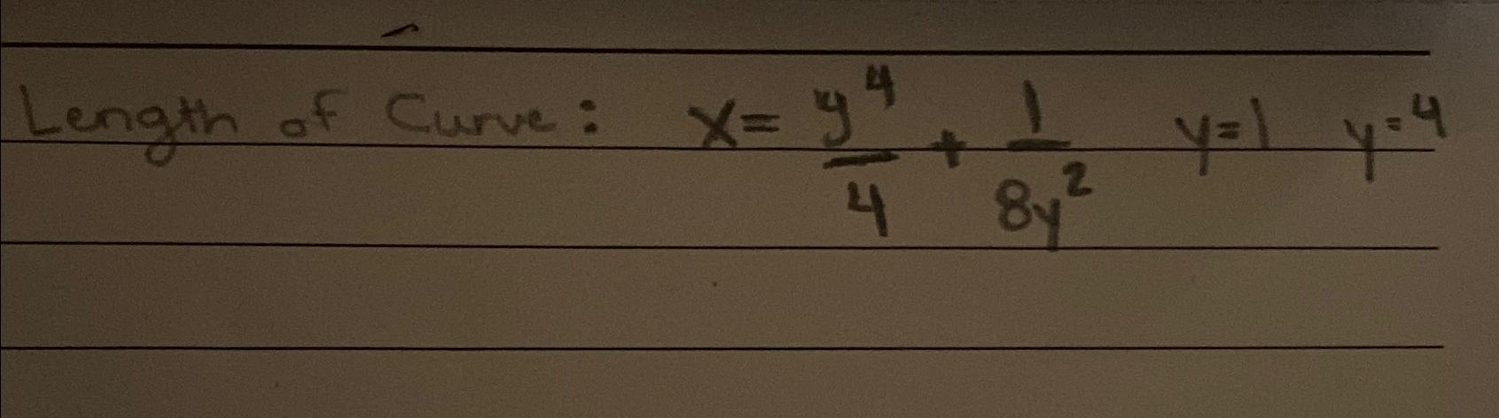 Solved Length of Curve: x=y44+18y2,y=1,y=4 | Chegg.com