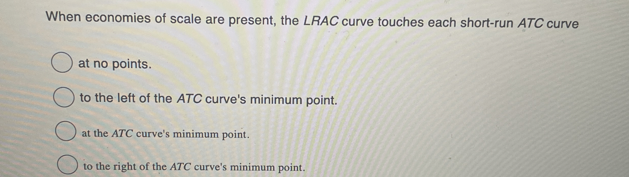 Solved When economies of scale are present, the LRAC curve | Chegg.com