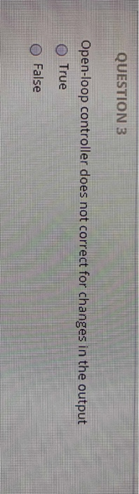 Solved Question 3 Open Loop Controller Does Not Correct For 4742