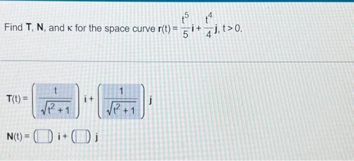 Solved Find T, N, and K for the space curve r(t) = | Chegg.com