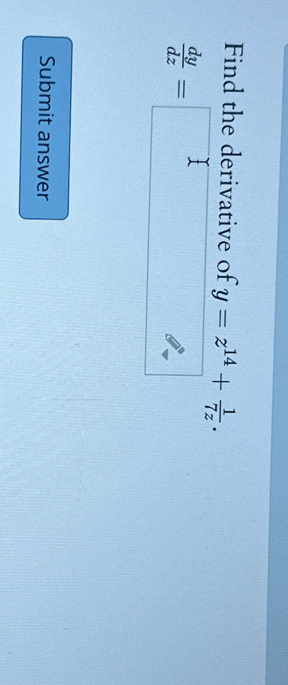 Solved Find the derivative of y=z14+17z.dydz= | Chegg.com