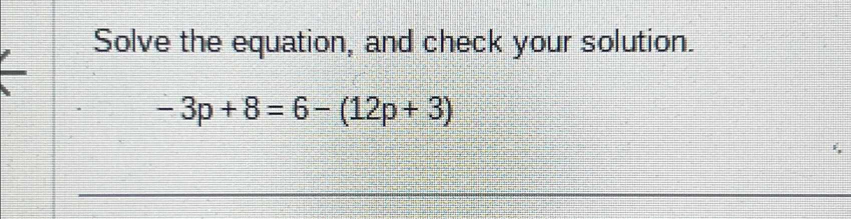 Solved Solve the equation, and check your | Chegg.com