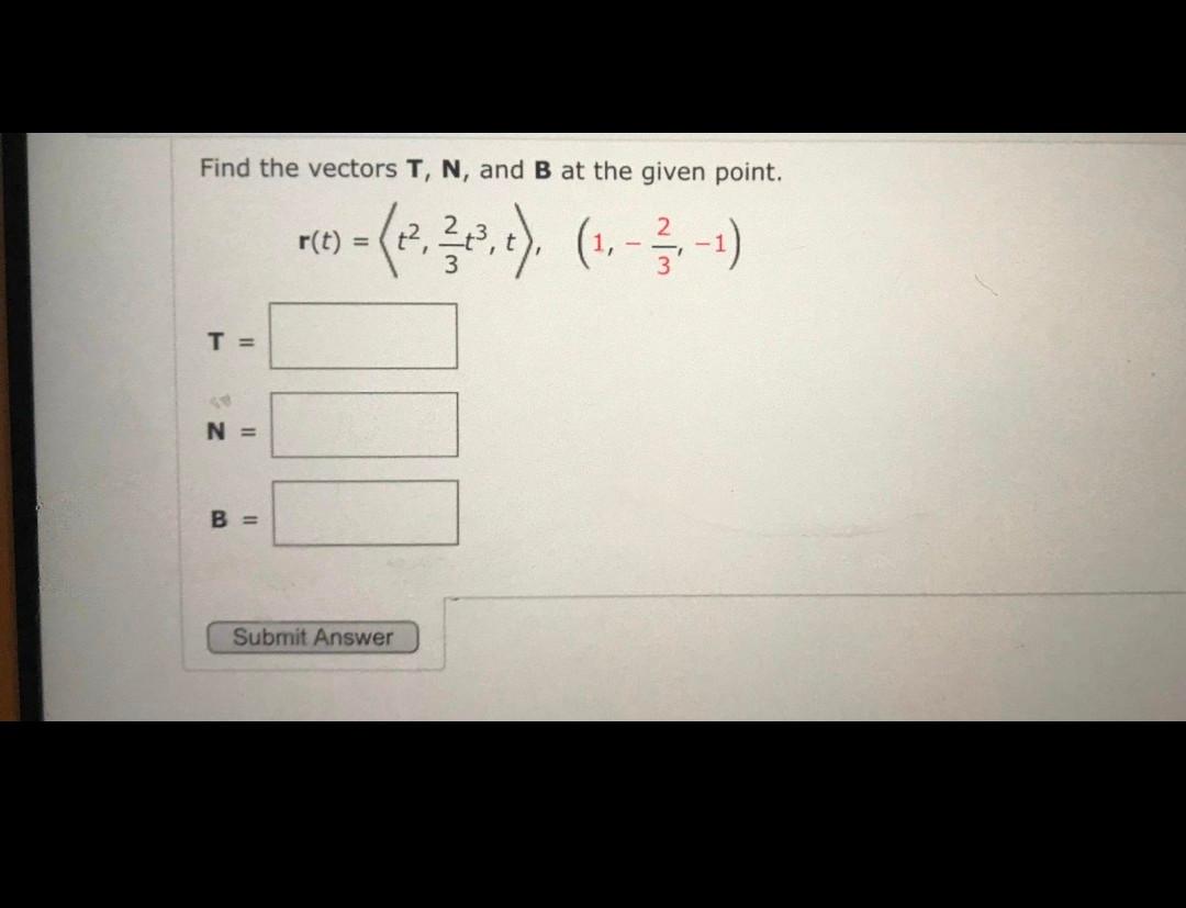 Solved Find the vectors T,N, and B at the given point. | Chegg.com