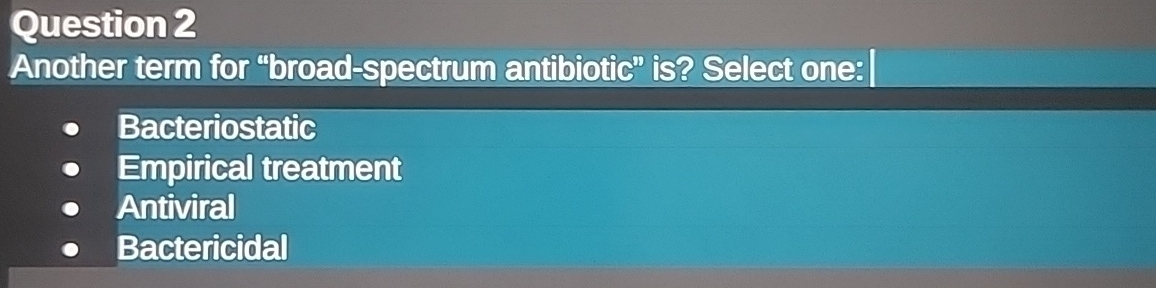Solved Question 2Another term for "broad-spectrum | Chegg.com