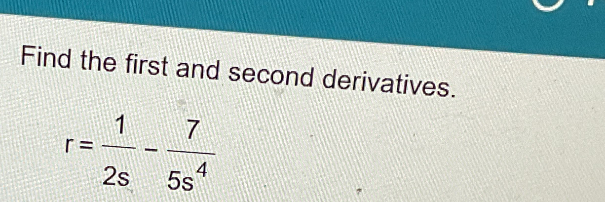 Solved Find the first and second derivatives. | Chegg.com
