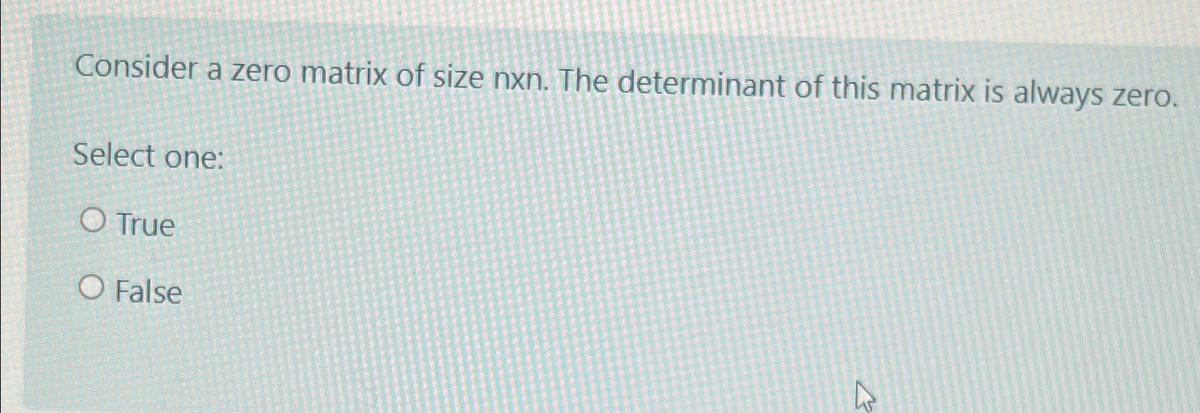 Solved Consider a zero matrix of size nxn. ﻿The determinant | Chegg.com
