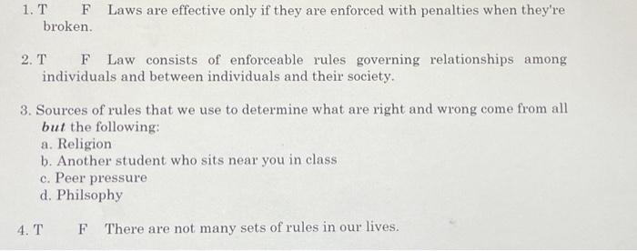 Solved 1. T F Laws are effective only if they are enforced | Chegg.com