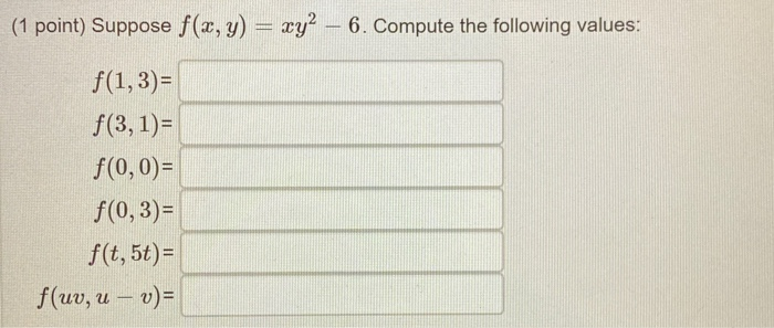 Solved (1 point) Suppose f(x, y) = xy2 – 6. Compute the | Chegg.com
