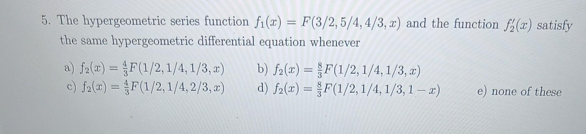 Solved 5. The hypergeometric series function | Chegg.com