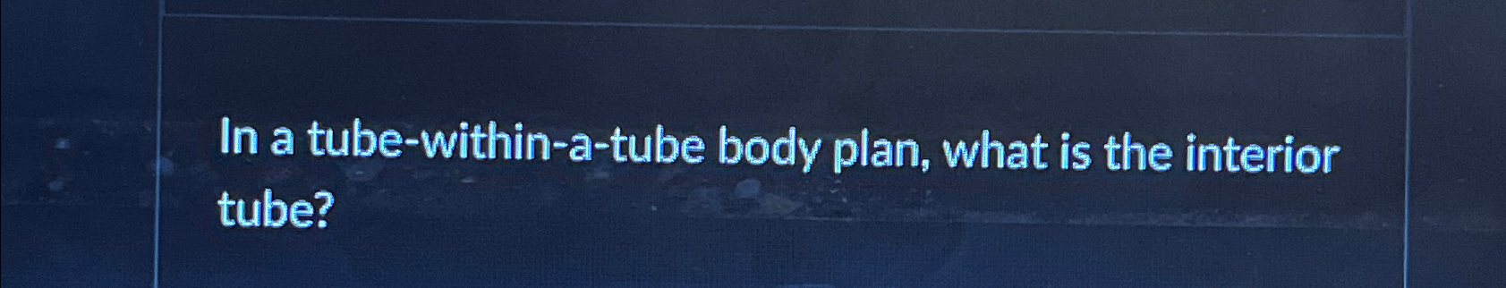 Solved In a tube-within-a-tube body plan, what is the | Chegg.com