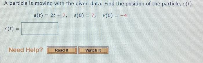 Solved A particle is moving with the given data. Find the | Chegg.com