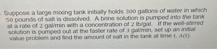 Solved Suppose a large mixing tank initially holds 300 | Chegg.com
