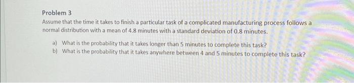 Solved Problem 3 Assume that the time it takes to finish a | Chegg.com
