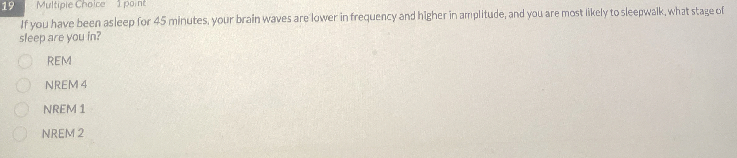 Solved 19Multiple Choice1 ﻿pointIf you have been asleep for | Chegg.com