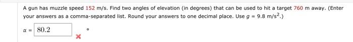 Solved A gun has muzzle speed 152 m/s. Find two angles of | Chegg.com