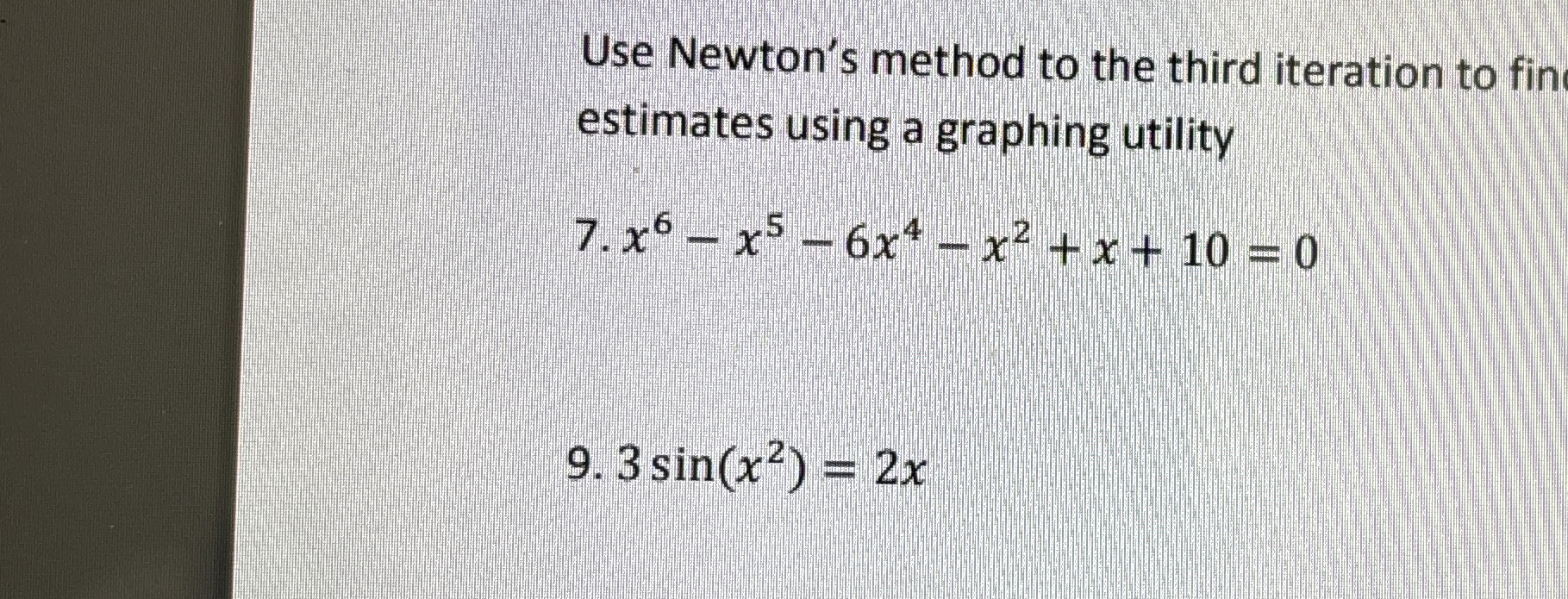 Solved by an EXPERT Use Newton's method to the third iteration to fin | Chegg.com