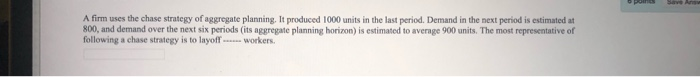 Solved A firm uses the chase strategy of aggregate planning. | Chegg.com