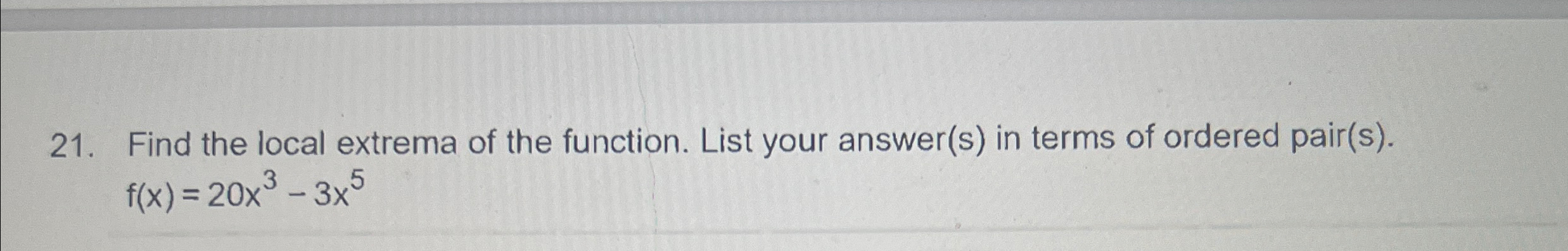 Solved Find the local extrema of the function. List your | Chegg.com