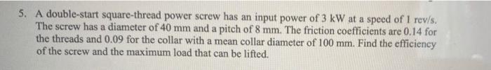 Solved 5. A double-start square-thread power screw has an | Chegg.com