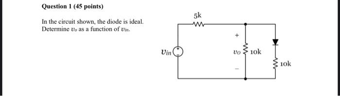 Solved Question 1 (45 points) In the circuit shown, the | Chegg.com