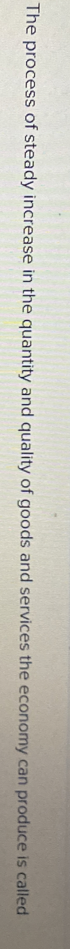 Solved The process of steady increase in the quantity and | Chegg.com