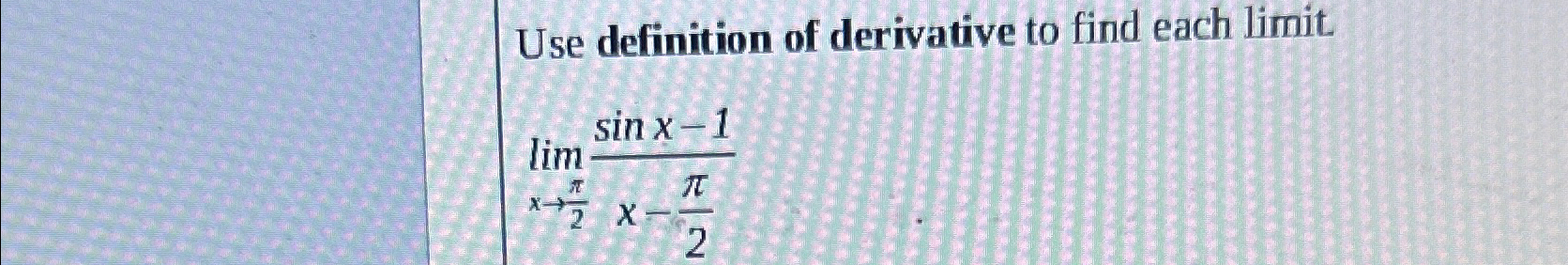 Solved Use definition of derivative to find each | Chegg.com